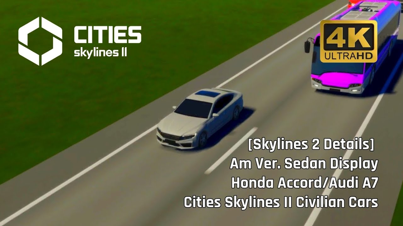 [Skylines 2 Details] Am Ver. Sedan Display Honda Accord/Audi A7 Cities ...