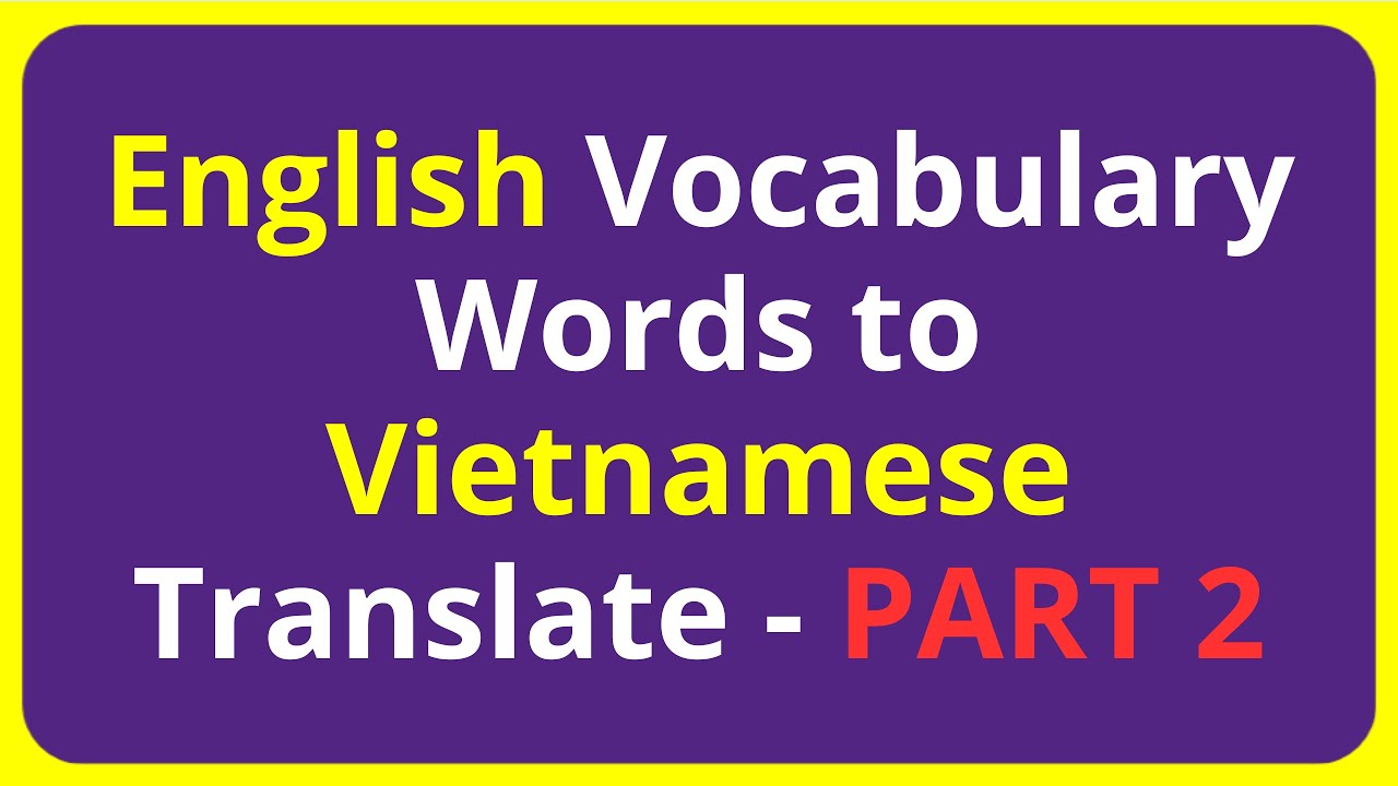 English Vocabulary Words to Vietnamese Translate - PART 2 - YouTube