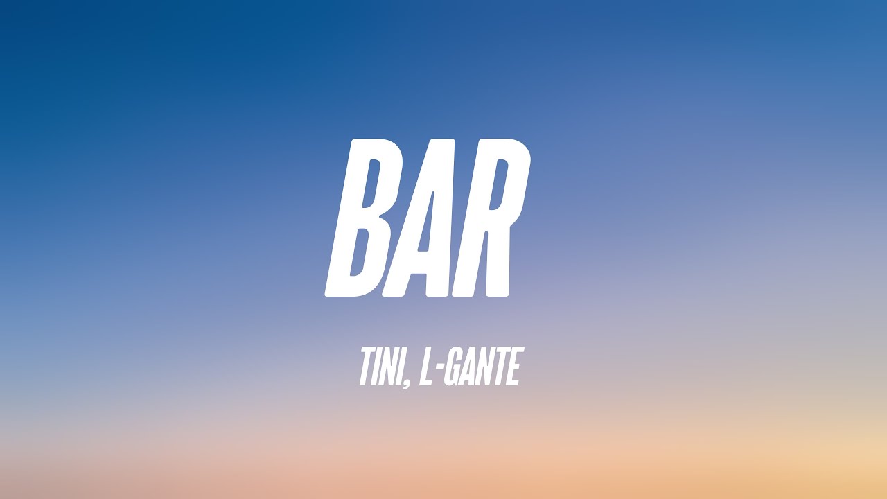 Bar - TINI, L-Gante {Lyrics Video} 🪂 - YouTube