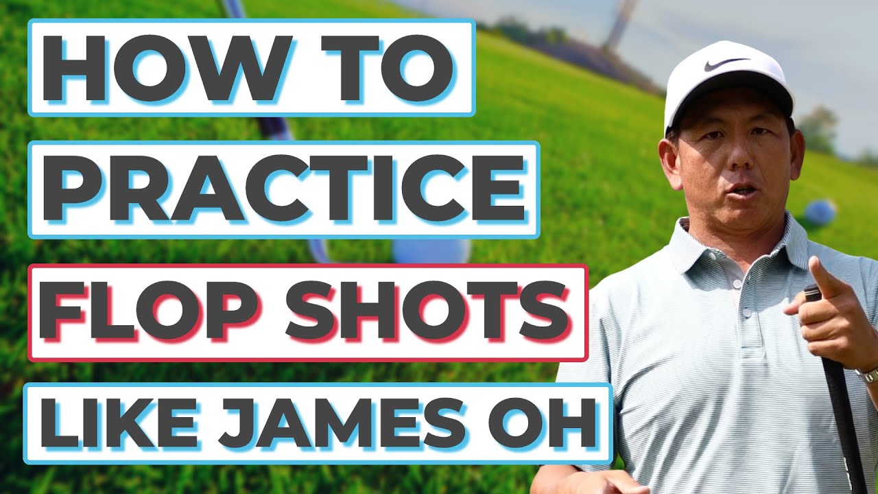 HOW TO PRACTICE FLOP SHOTS LIKE JAMES OH! - YouTube