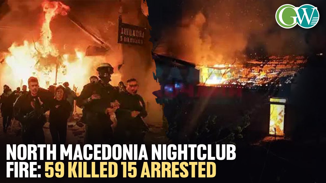 NORTH MACEDONIA FIRE: INFERNO KILLS 59 & MORE THAN 155 INJURED - YouTube