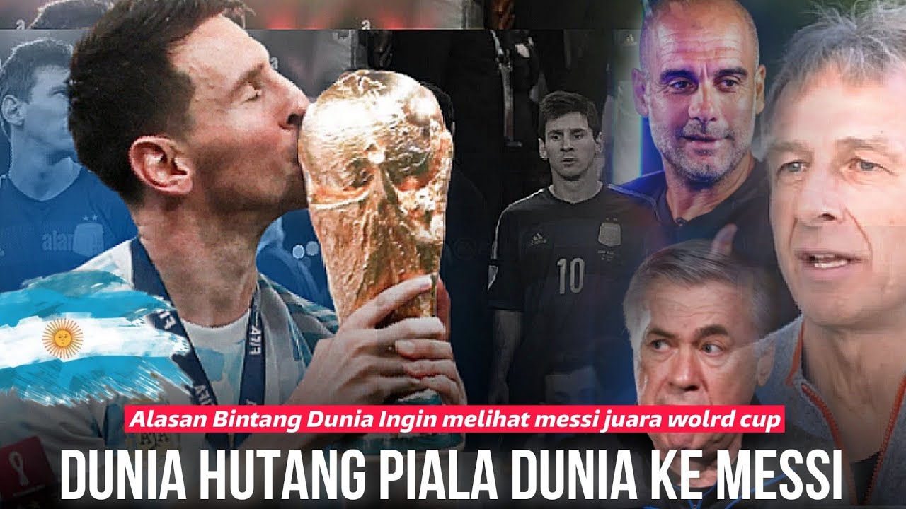 "Piala Dunia Berhutang Pada Messi” Alasan 10 Legenda Dunia Ingin ...