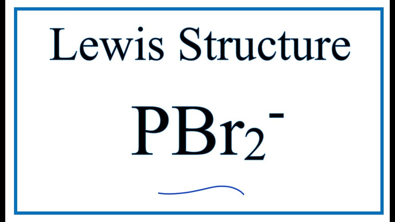 How to Draw the Lewis Dot Structure for PBr2- - YouTube