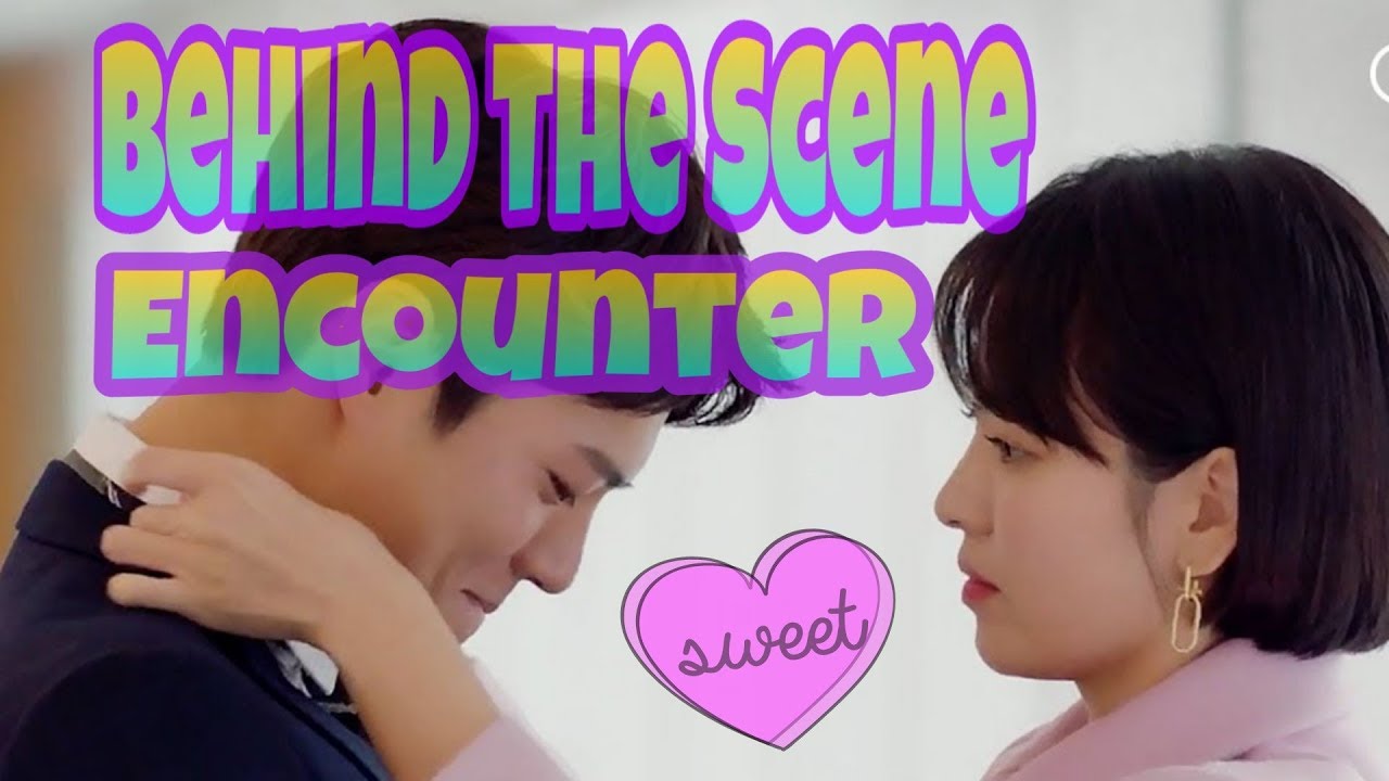 Jadi Salah Satu Drama Paling Populer Beginilah Behind The Scene (BTS) Drakor - Encounter - YouTube