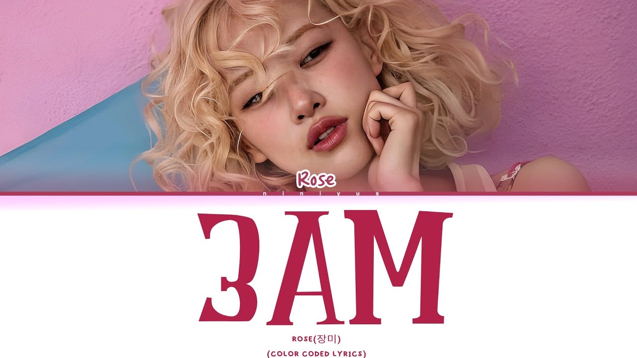 ROSE 3AM (Color Coded Lyrics) - YouTube