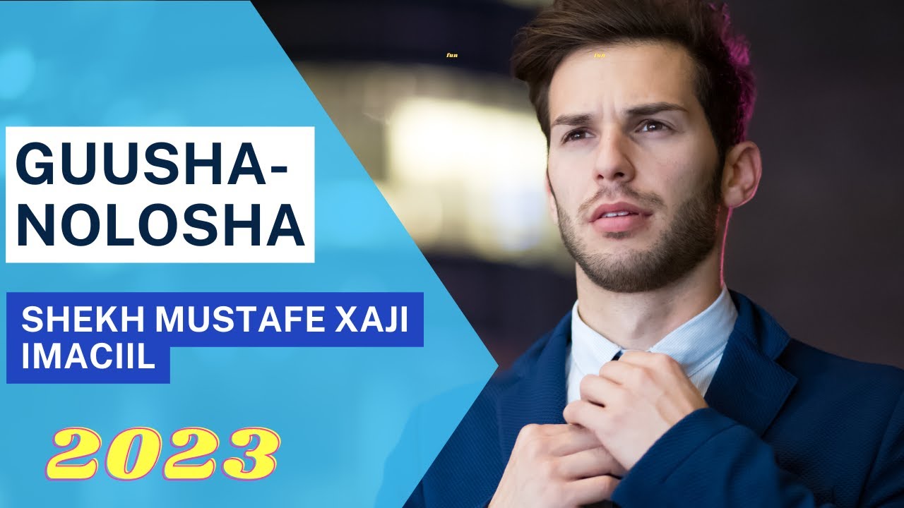 Guusha Nolosha! Sh Mustafe Xaaji - YouTube