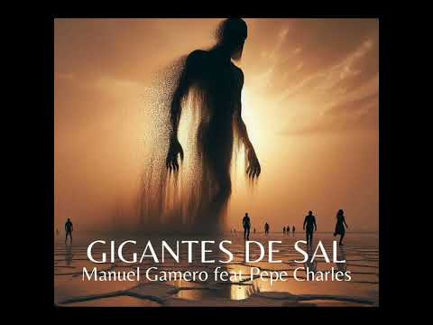 Manuel Gamero "Gigantes de Sal" feat. Pepe Charles - YouTube