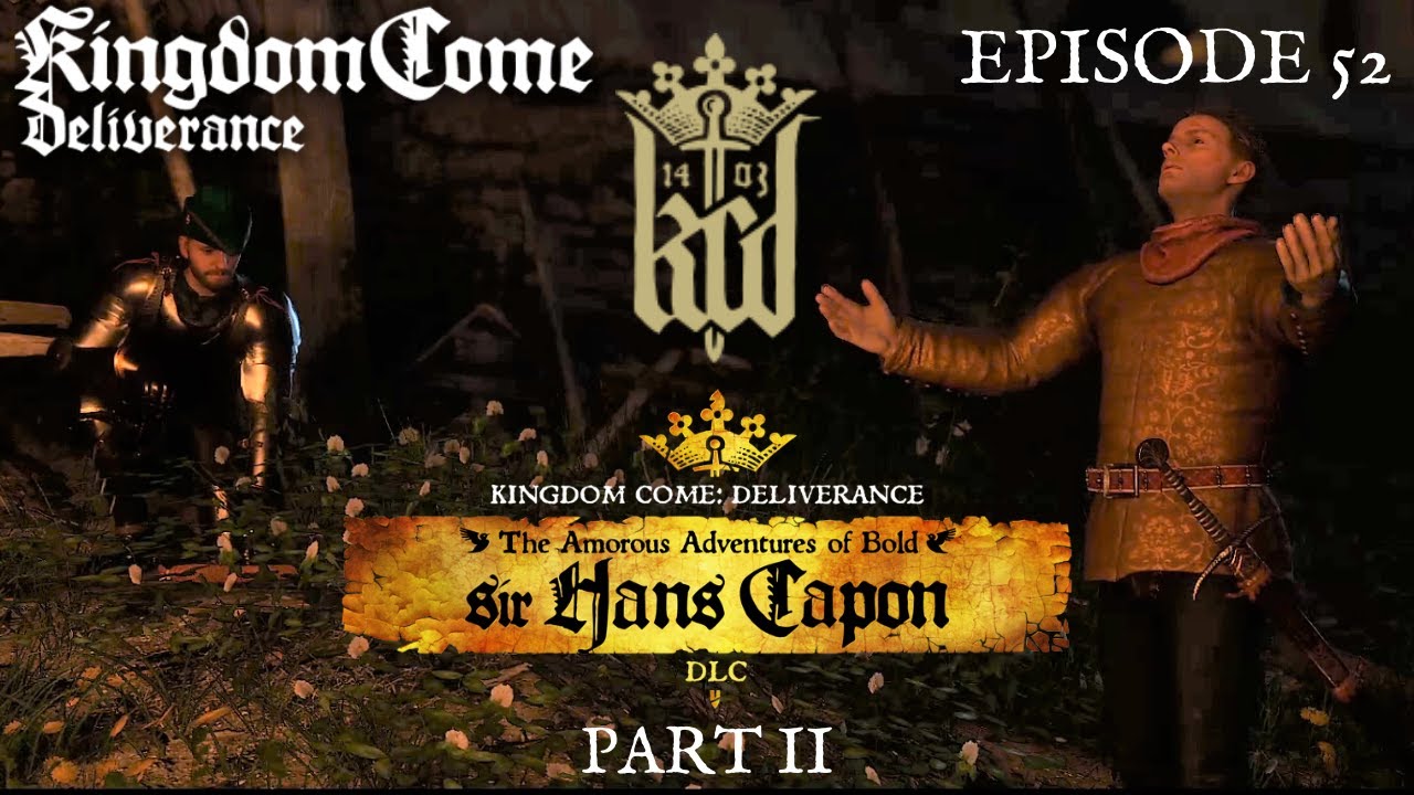 KCD Ep 52 | The Amorous Adventures of Hans Capon | p2 - YouTube