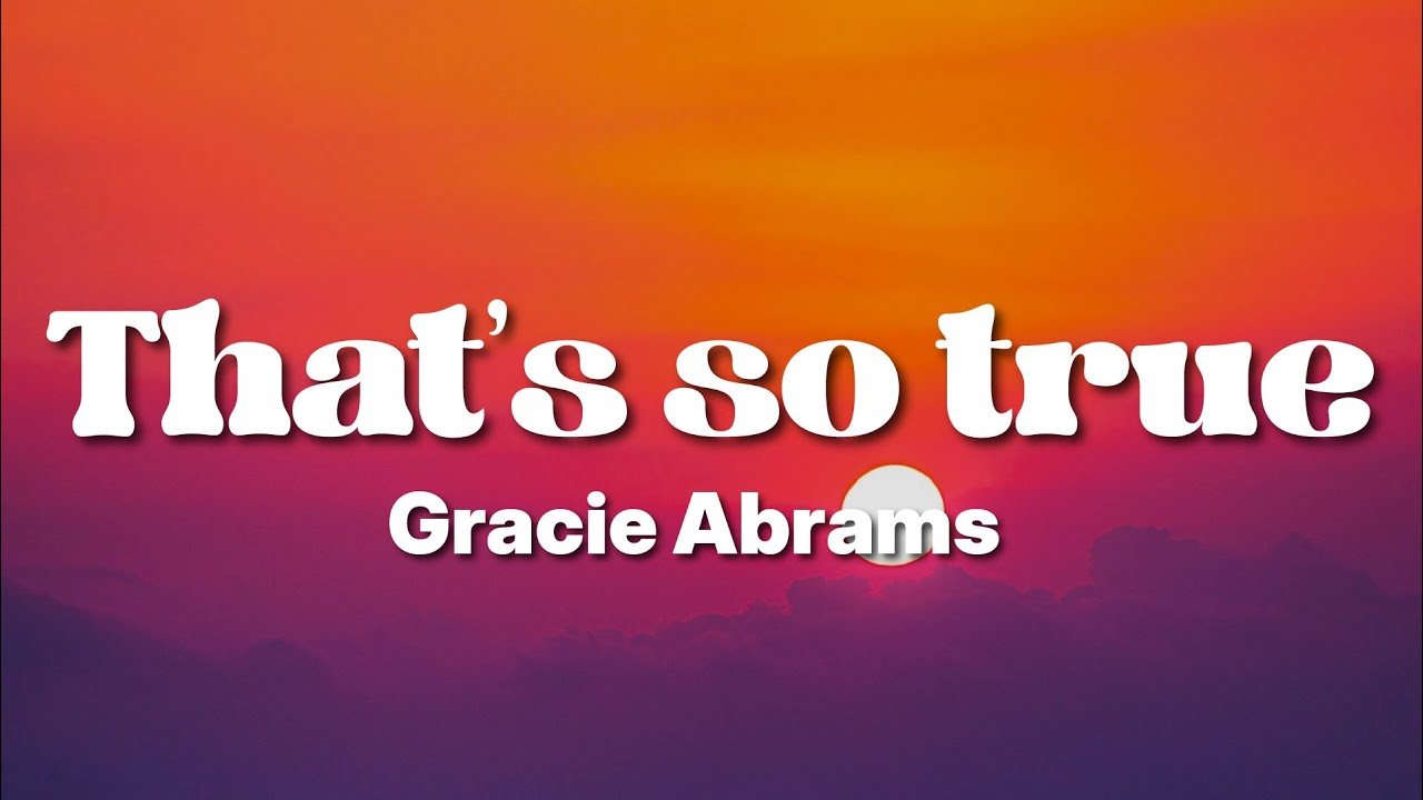 Gracie Abrams - That’s So True (Lyrics) [1 HOUR] - YouTube