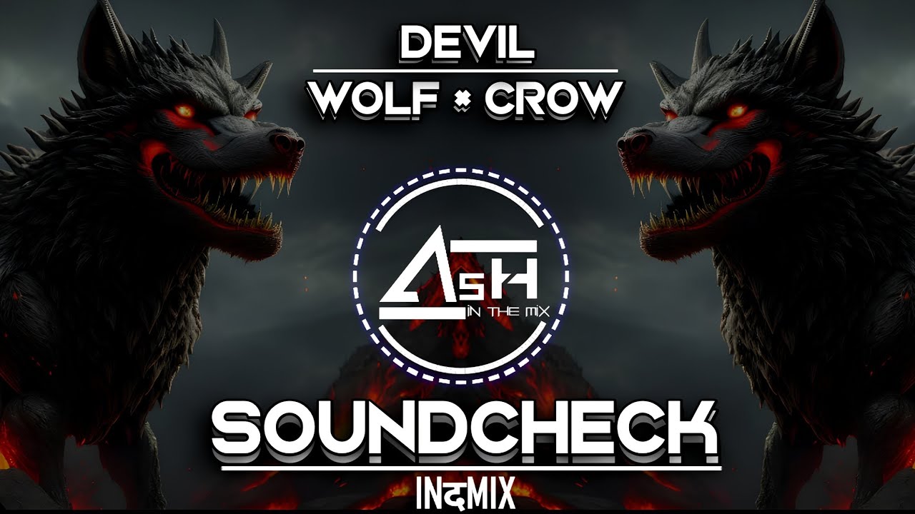 Devil Wolf × Devil Crow ( Soundcheck ) Ash In The Mix × Tns Remix - YouTube