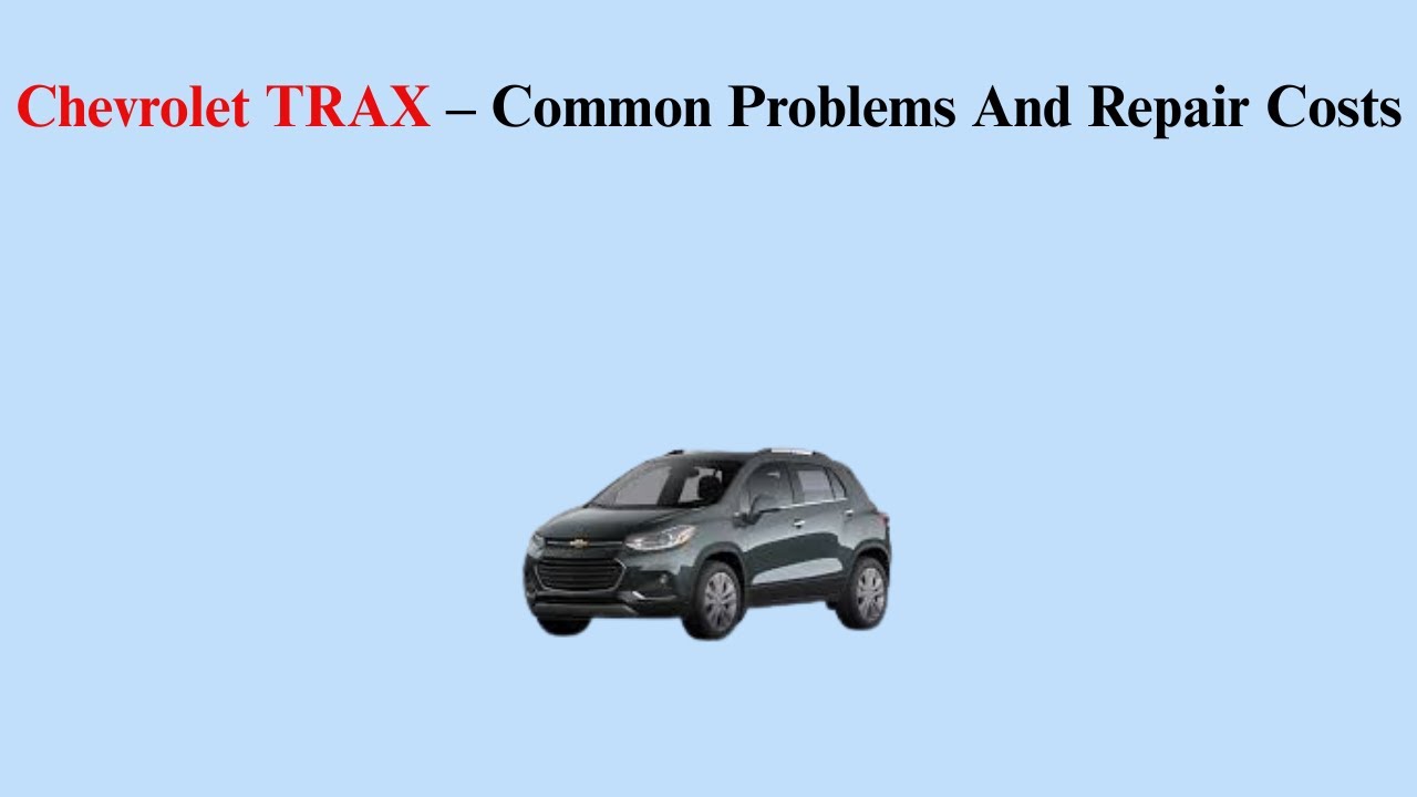 2017 Chevy Trax Problems