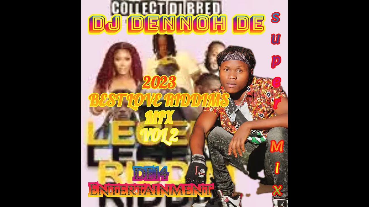 2023 BEST OF THE BEST LOVE RIDDIMs MIX TAPE_TOUCH HEART VIBES_BY DJ DENNOH DE - YouTube