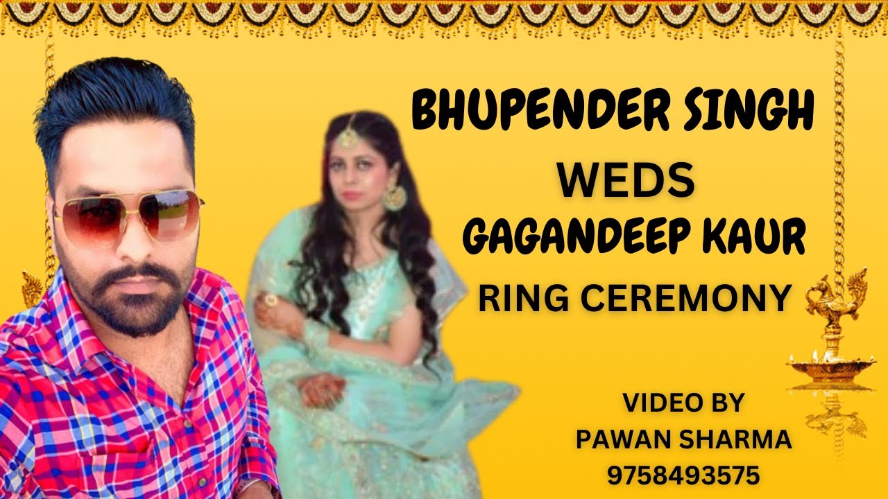 RING CEREMONY BHUPENDER SINGH & GAGANDEEP KAUR VIDEO BY PAWAN SHARMA ...