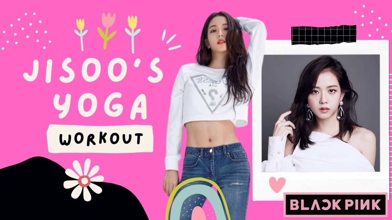 Blackpink Jisoo's Yoga Workout | Kpop Idol Workout | Flexibility ...