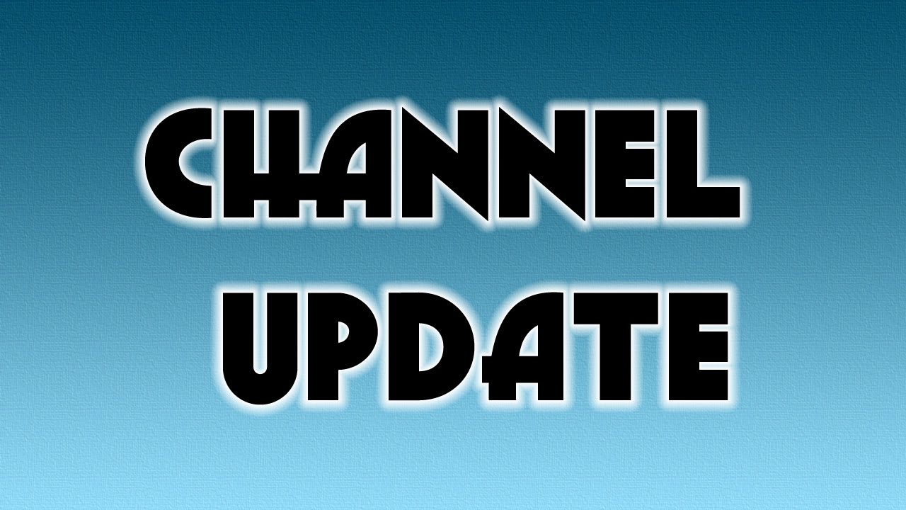 What?! A Channel Update? - YouTube