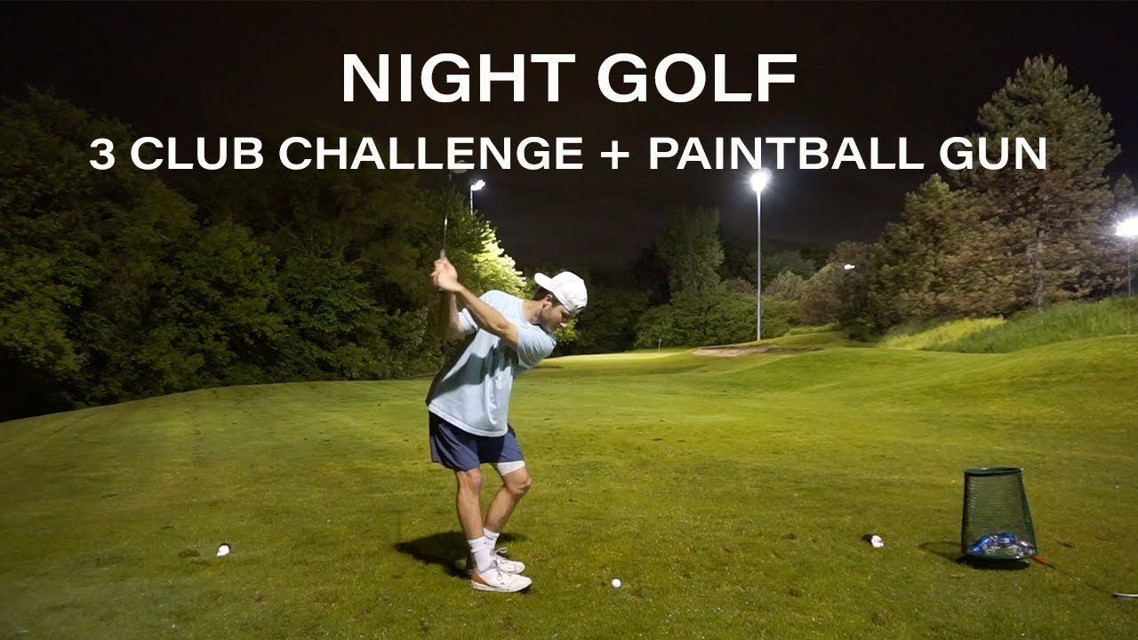 NIGHT GOLF | 3 CLUB CHALLENGE W/ A PAINTBALL GUN | GOLF COURSE WITH ...