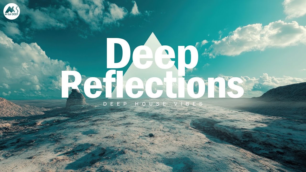 Deep Reflections - Organic House Journey Mix 2025 - YouTube