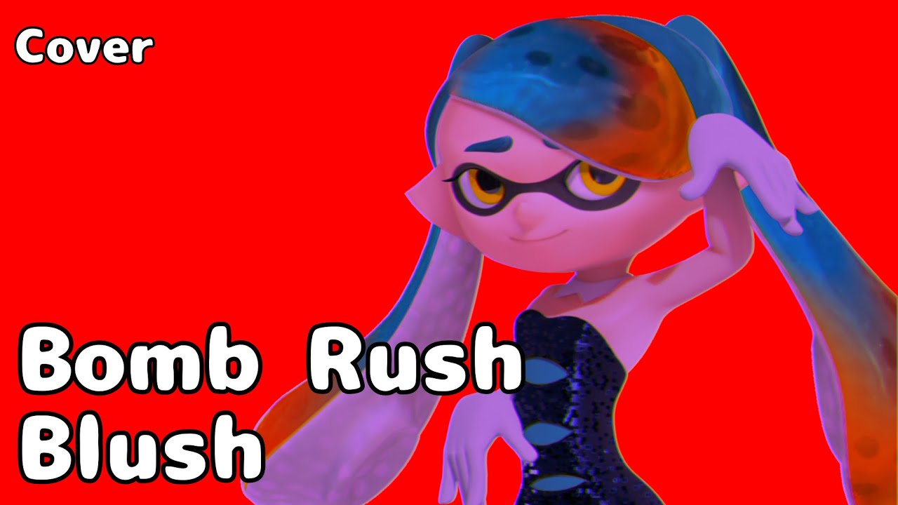 Bomb Rush Blush - Cover (Splatoon) - YouTube