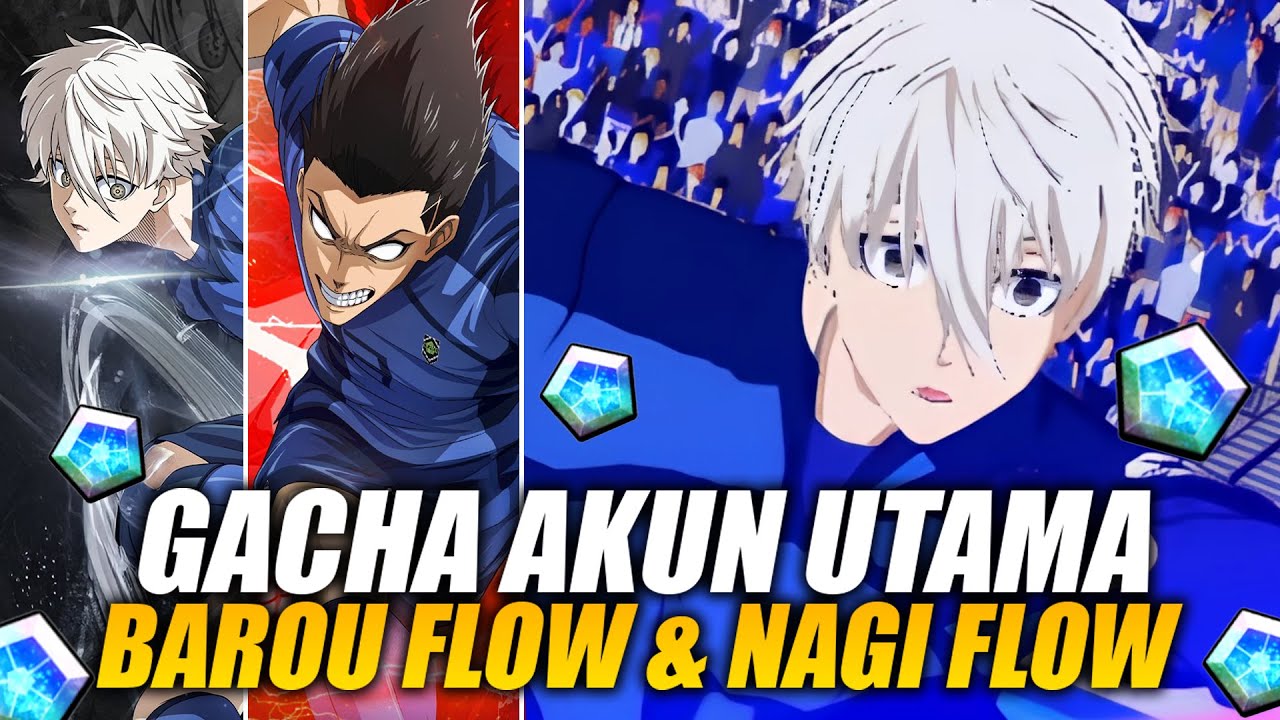Akhirnya BAROU FLOW & NAGI FLOW Rilis! Auto Gas Gacha | BLUE LOCK Blaze ...