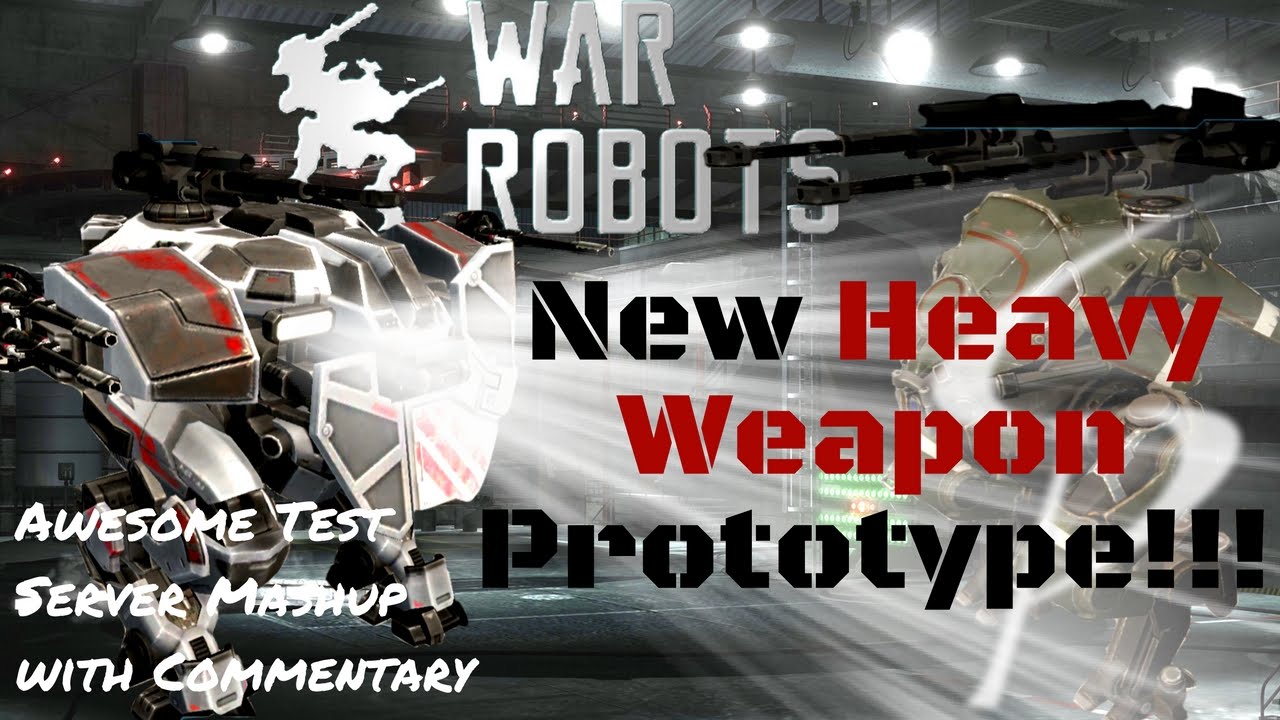 War Robots -NEW Heavy Weapon Prototype on All Bots-w/ Commentary - YouTube