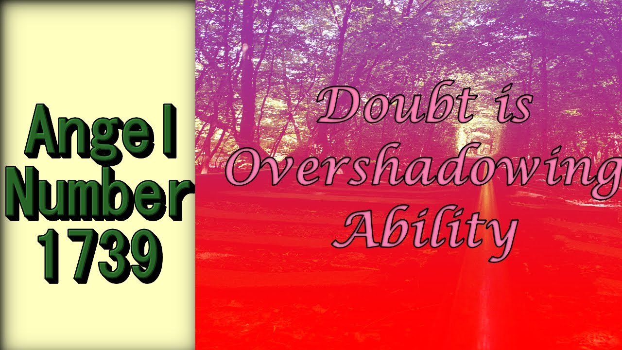 Angel Number 1739 | Don't Doubt Yourself Based On Past Failures. Being ...