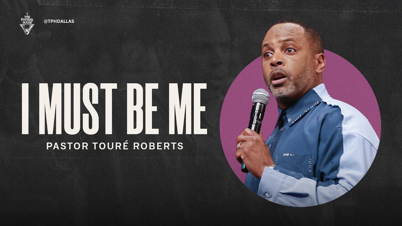 I Must Be Me - Pastor Touré Roberts - YouTube