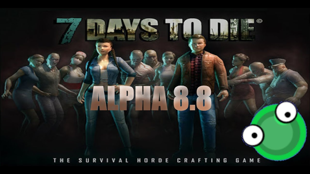 7DTD : Alpha 8 | Every Alpha | - YouTube