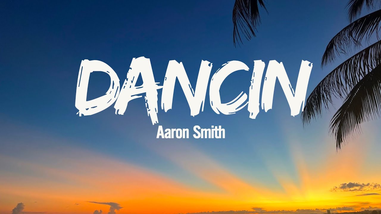 Aaron Smith - Dancin ( Lyrics) - YouTube