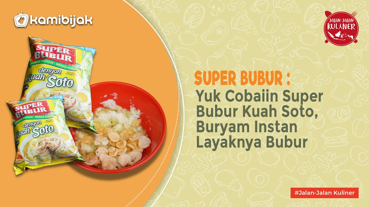 Yuk Cobaiin Super Bubur Kuah Soto, Buryam Instan Layaknya Bubur Ayam ...
