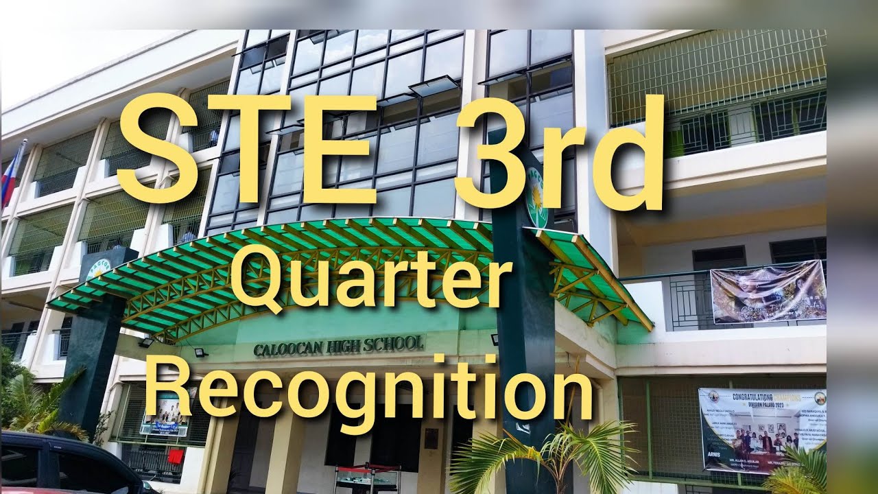 CALOOCAN HIGH SCHOOL STE 3RD QUARTER RECOGNITION - YouTube