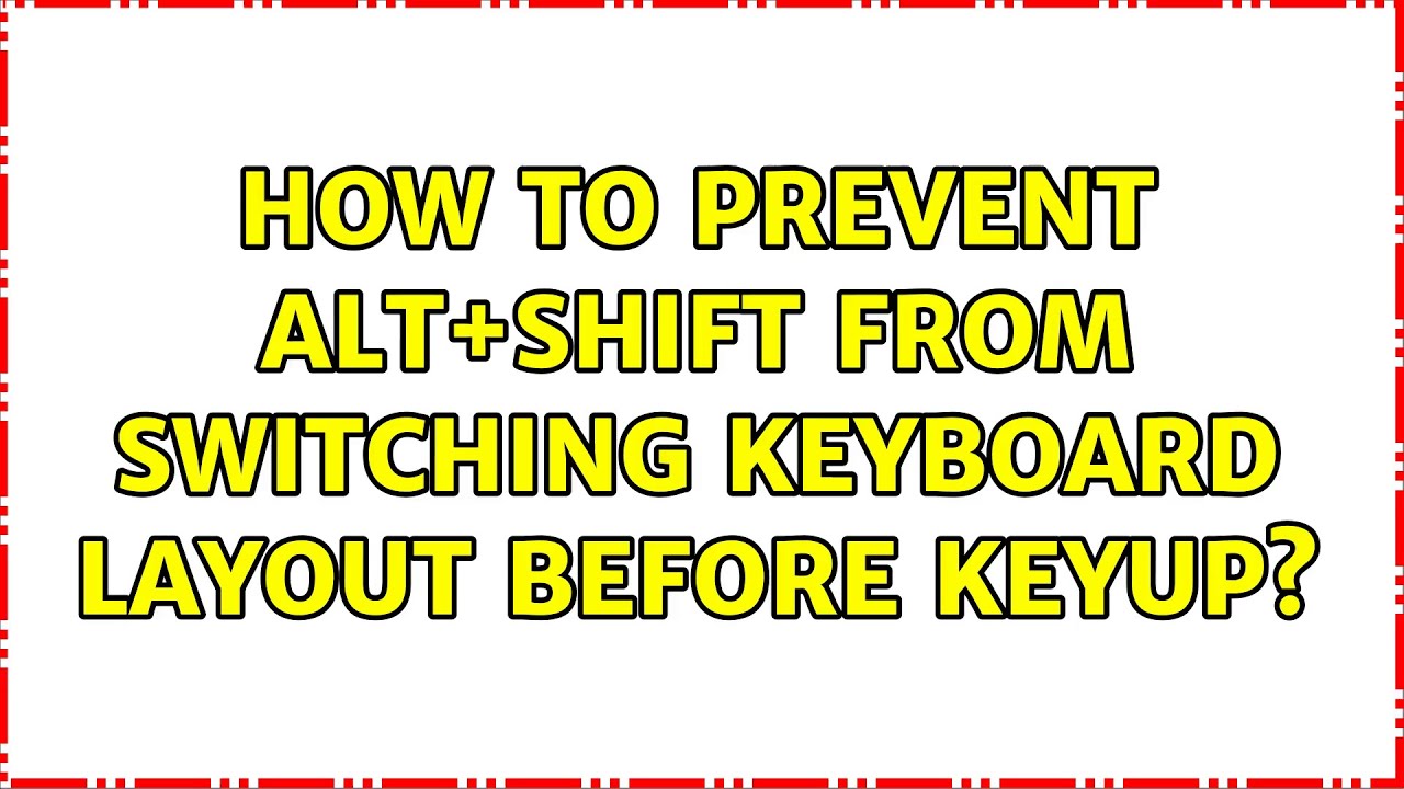 How to prevent Alt+Shift from switching keyboard layout before keyup ...