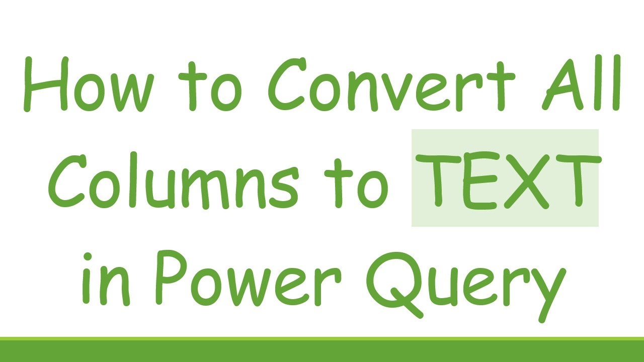 How To Convert All Columns To TEXT In Power Query YouTube how-to-convert-all-columns-to-text-in-power-query-youtube