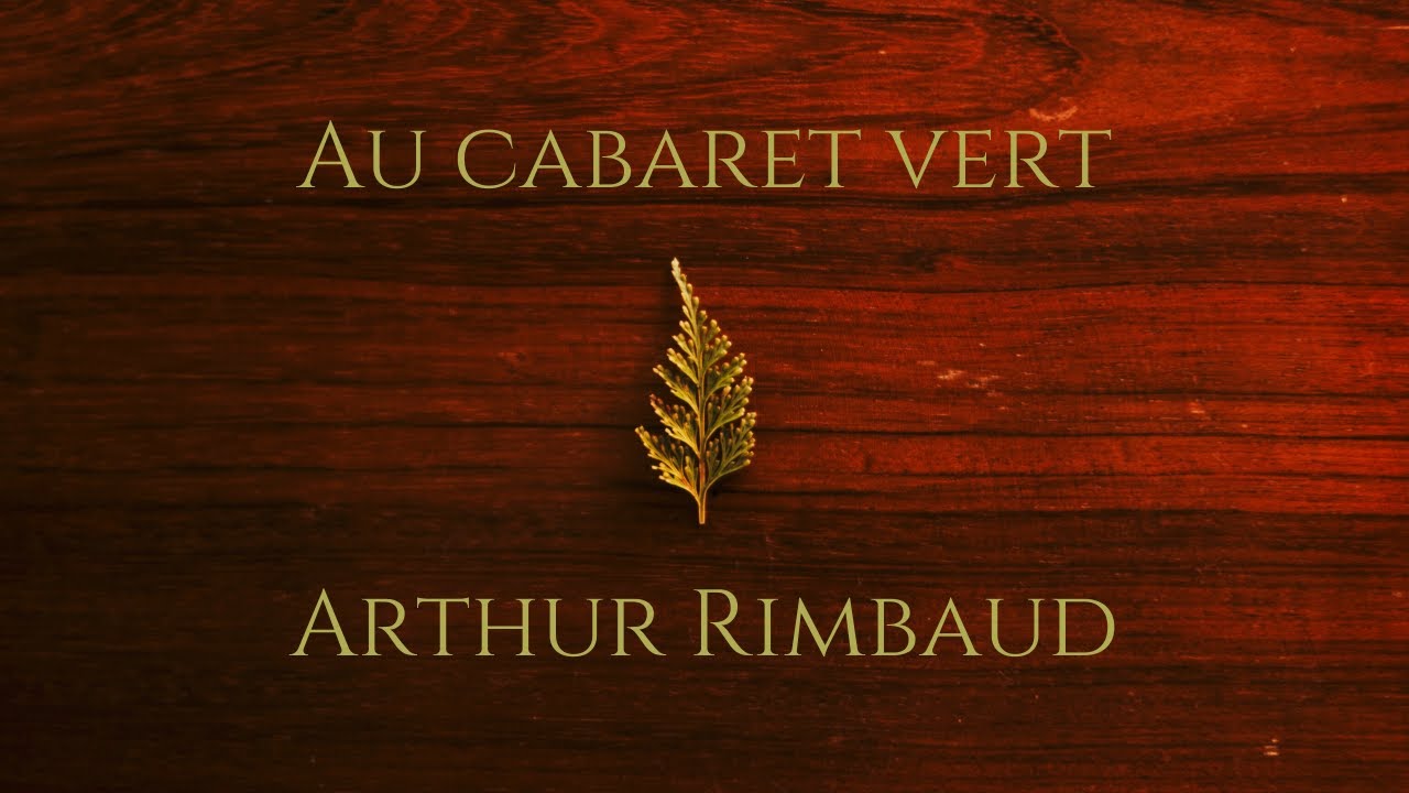 AU CABARET VERT - Arthur RIMBAUD - Lecture de poème - YouTube