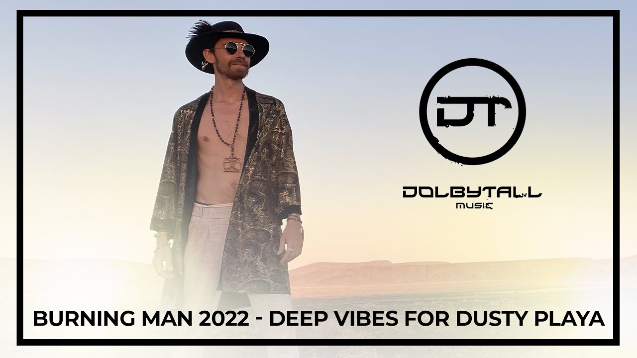 Burning Man 2022 - Deep Vibes For Dusty Playa (Dee Montero, Dolbytall ...