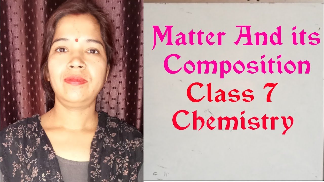 Matter and its composition | Class 7 | Chapter 1| Full explanation ...