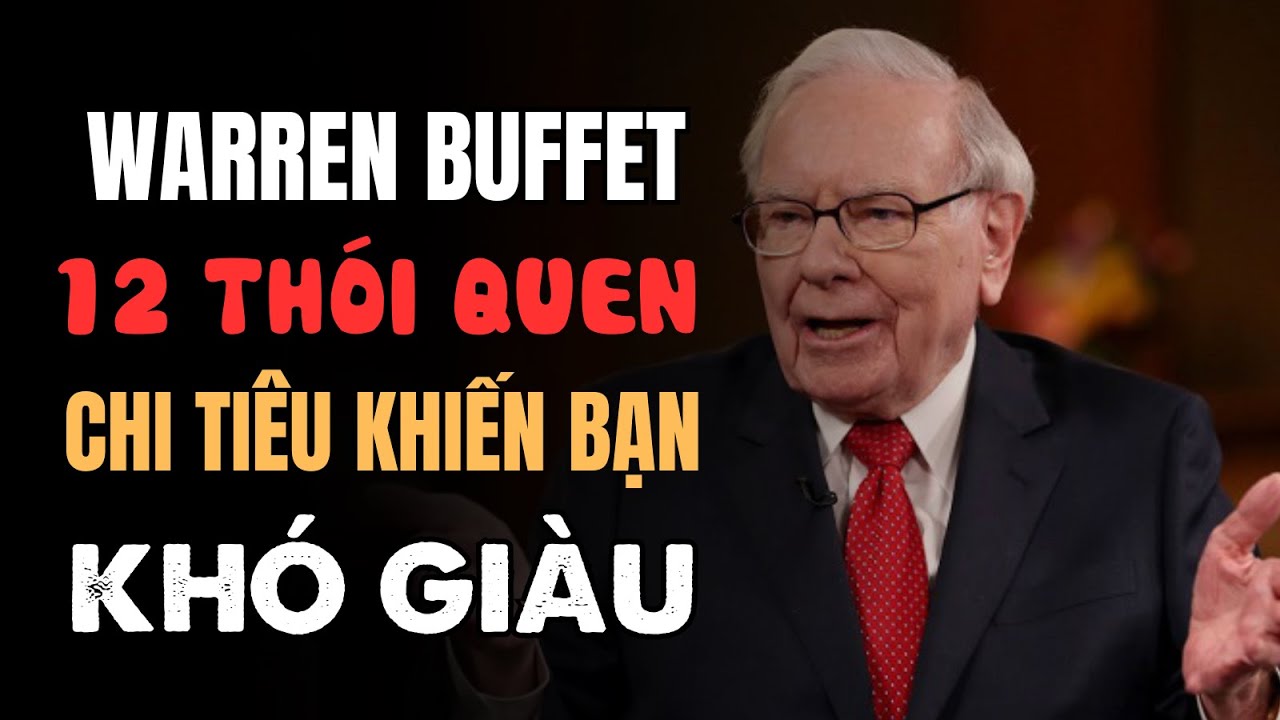 Warren Buffett! 12 THÓI QUEN chi tiêu khiến bạn KHÓ GIÀU - YouTube