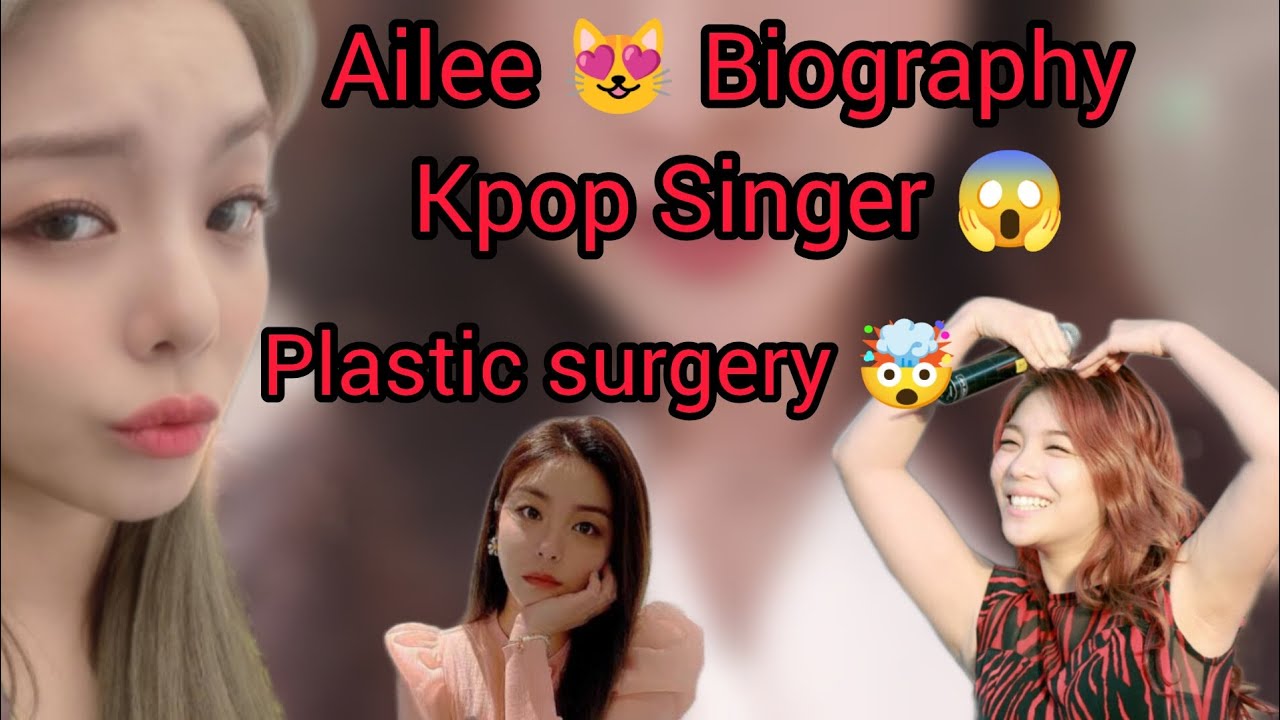 Ailee 😍 Biography 🫶 Kpop Famous Singer 😱 Plastic surgery 💯 Boyfriend 💯😱 ...