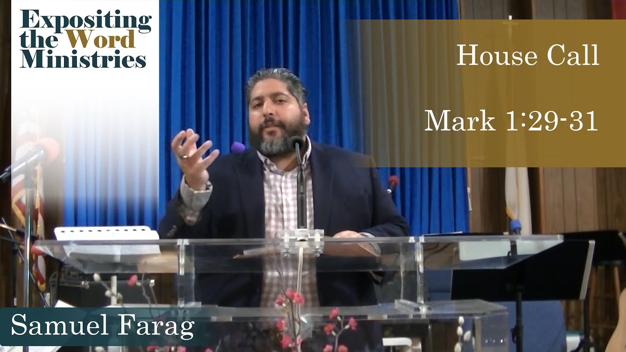 House Call - Mark 1:29-31 - Pastor Samuel Farag - YouTube