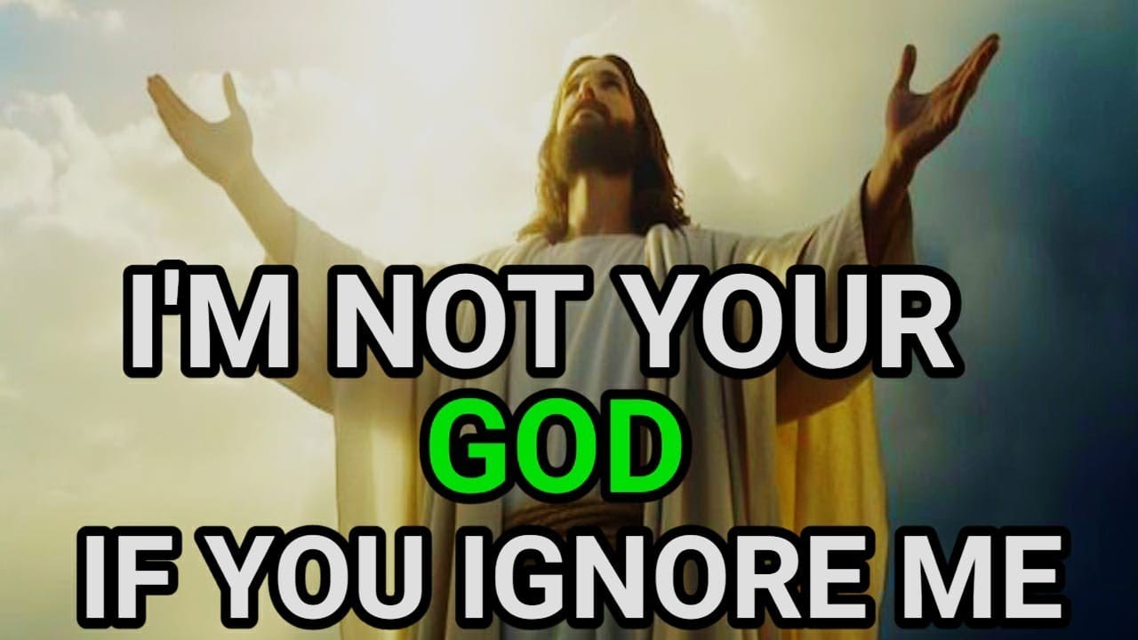 🙏💯 Jesus Says Today. I am not your God if you ignore me🙏😱 | God Message ...