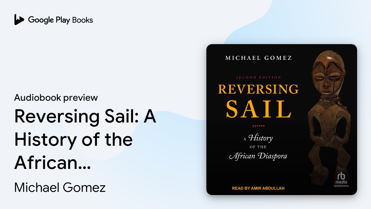 Reversing Sail: A History of the African… by Michael Gomez · Audiobook ...