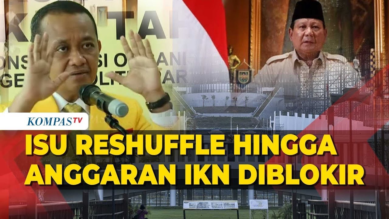 Bahlil Respons Soal Isu Reshuffle, Menteri Tak Seirama hingga Anggaran IKN Diblokir - YouTube