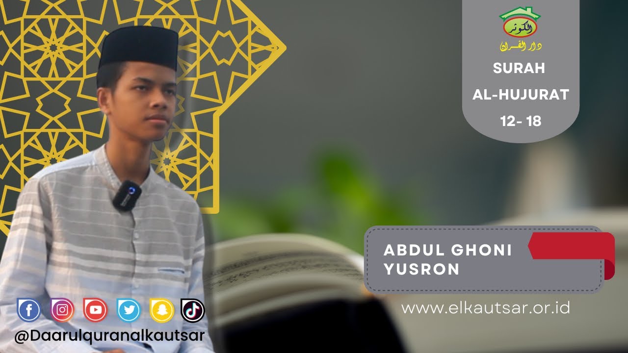 Surah Al-Hujurat 12-18 | Abdul Ghoni Yusron | Darulquranalkautsar - YouTube