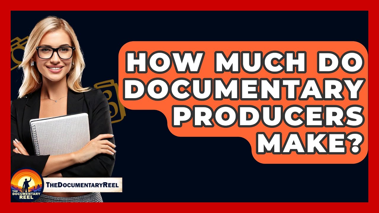 How Much Do Documentary Producers Make? - The Documentary Reel - YouTube