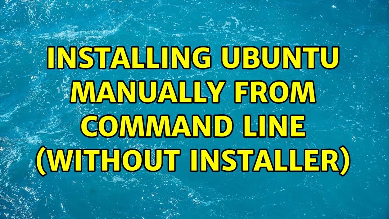 Ubuntu: Installing Ubuntu manually from command line (without installer) - YouTube
