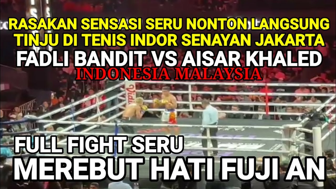 AISAR KHALED VS FADLI FAISAL FULL FIGHT. FUJI AN NAIK KE ATAS RING ...