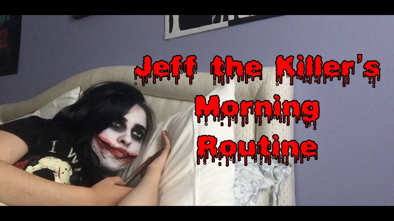 Jeff the Killer's Morning Routine - YouTube