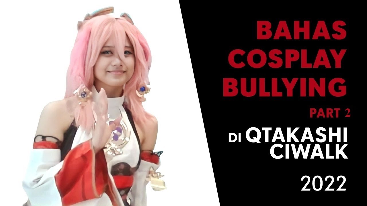 BAHAS COSPLAY BULLYING PART 2 - YouTube