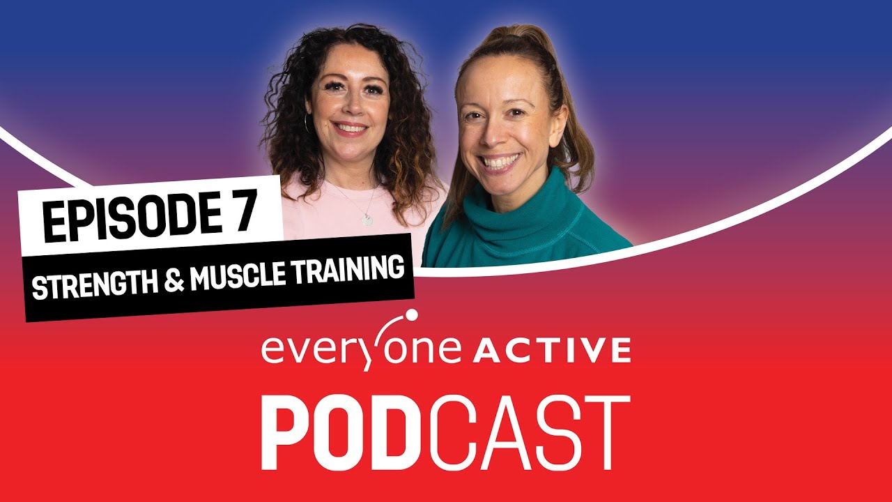 Strength & Muscle Training | The Everyone Active Podcast | S1 Ep 7 ...