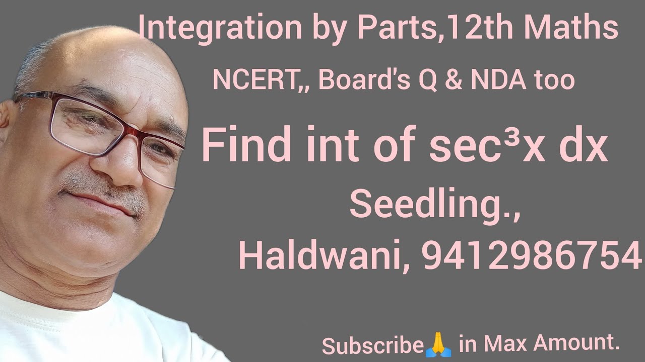 Integration by Parts,12th Maths(NCERT, Board's Q with NDA, Find int of ...