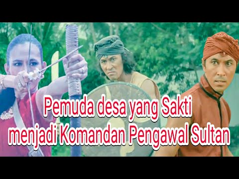 Kesaktiannya membawa pemuda dari desa menjadi komandan pengawal Sultan.